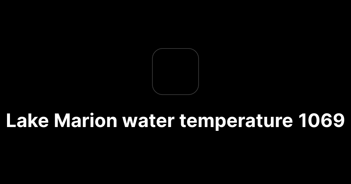 Lake Marion water temperature 1069 Water Temperature & Fishing Reports ...