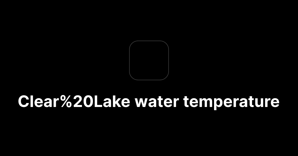 Clear%20Lake water temperature Water Temperature & Fishing Reports ...