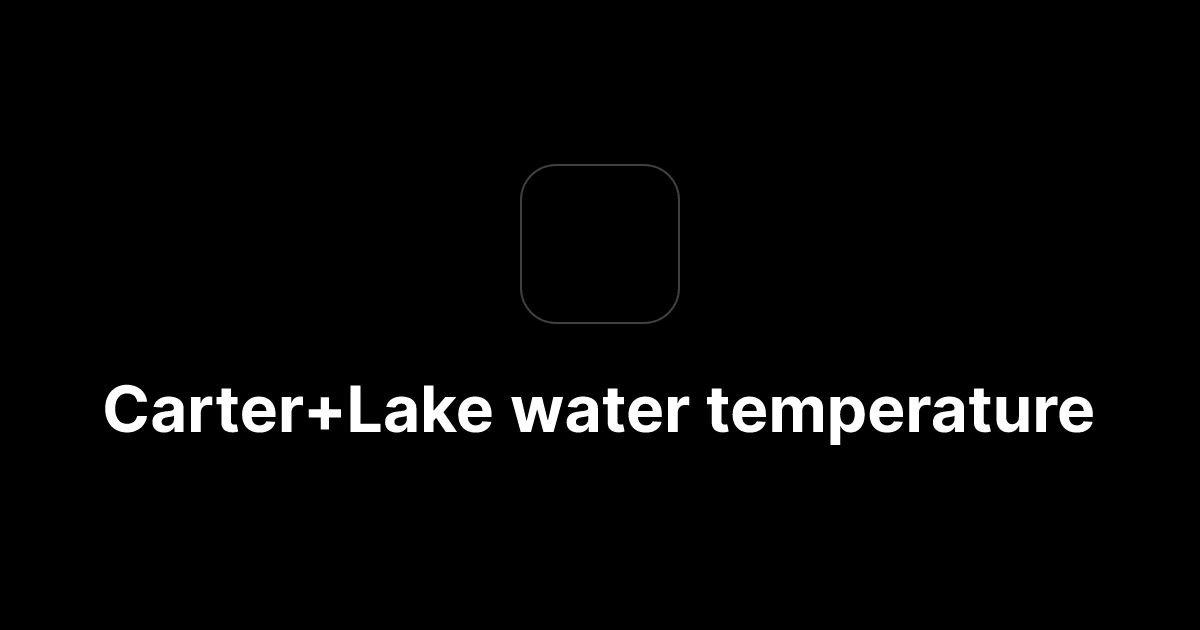 Carter+Lake water temperature Water Temperature & Fishing Reports ...
