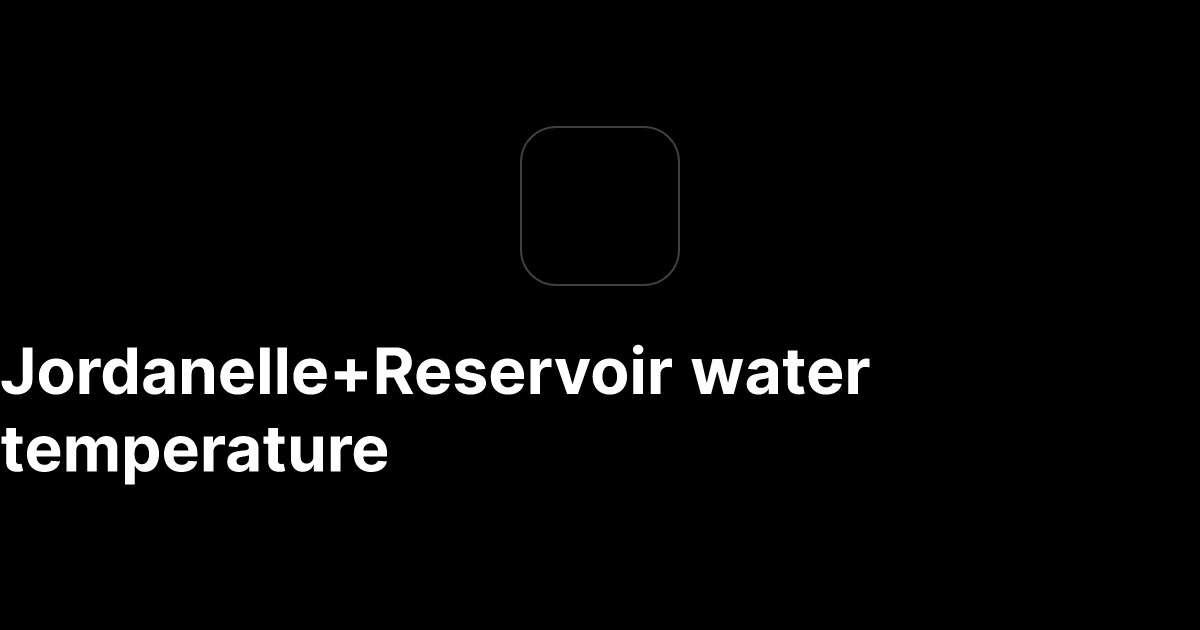 Jordanelle+Reservoir water temperature Water Temperature & Fishing ...