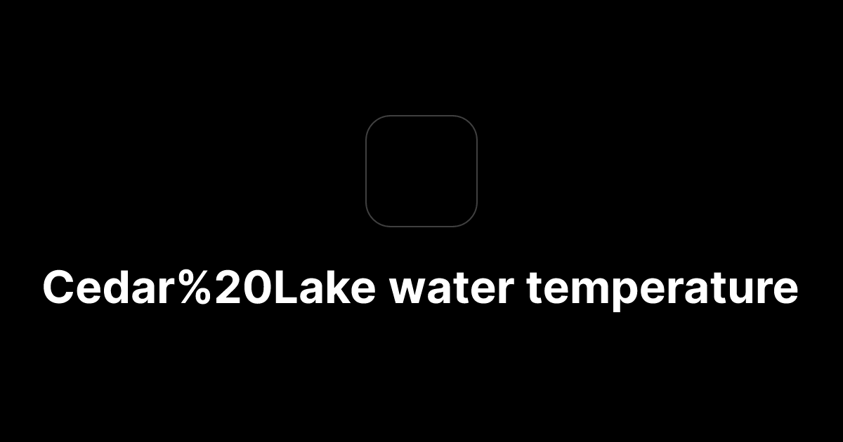 Cedar%20Lake water temperature Water Temperature & Fishing Reports ...