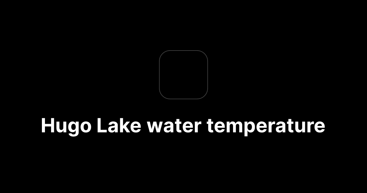 Hugo Lake water temperature Water Temperature & Fishing Reports ...