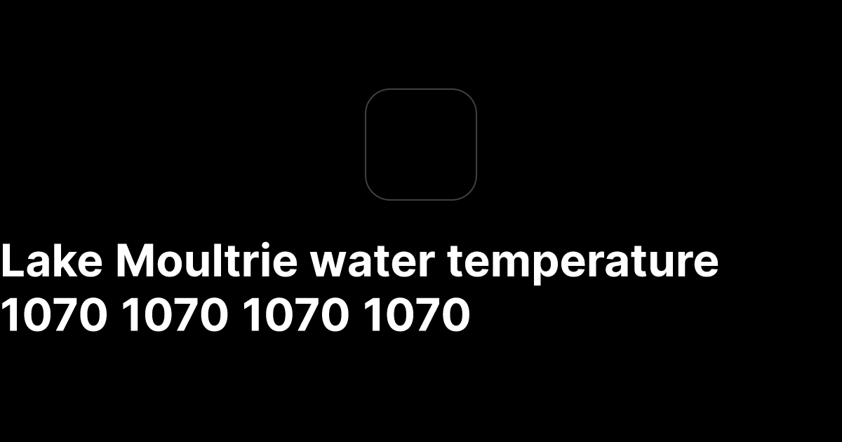 Lake Moultrie water temperature 1070 1070 1070 1070 Water Temperature ...