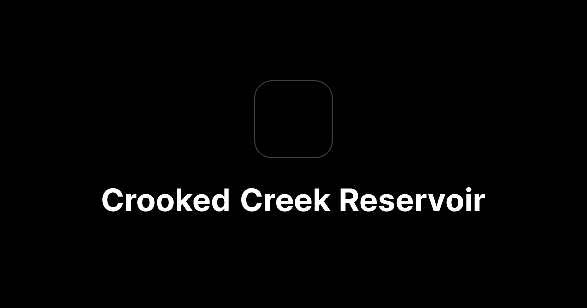 Crooked Creek Reservoir Water Temperature & Fishing Reports | LakeMonster